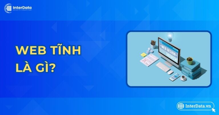 Web tĩnh là gì? Trường hợp sử dụng & so sánh với web động