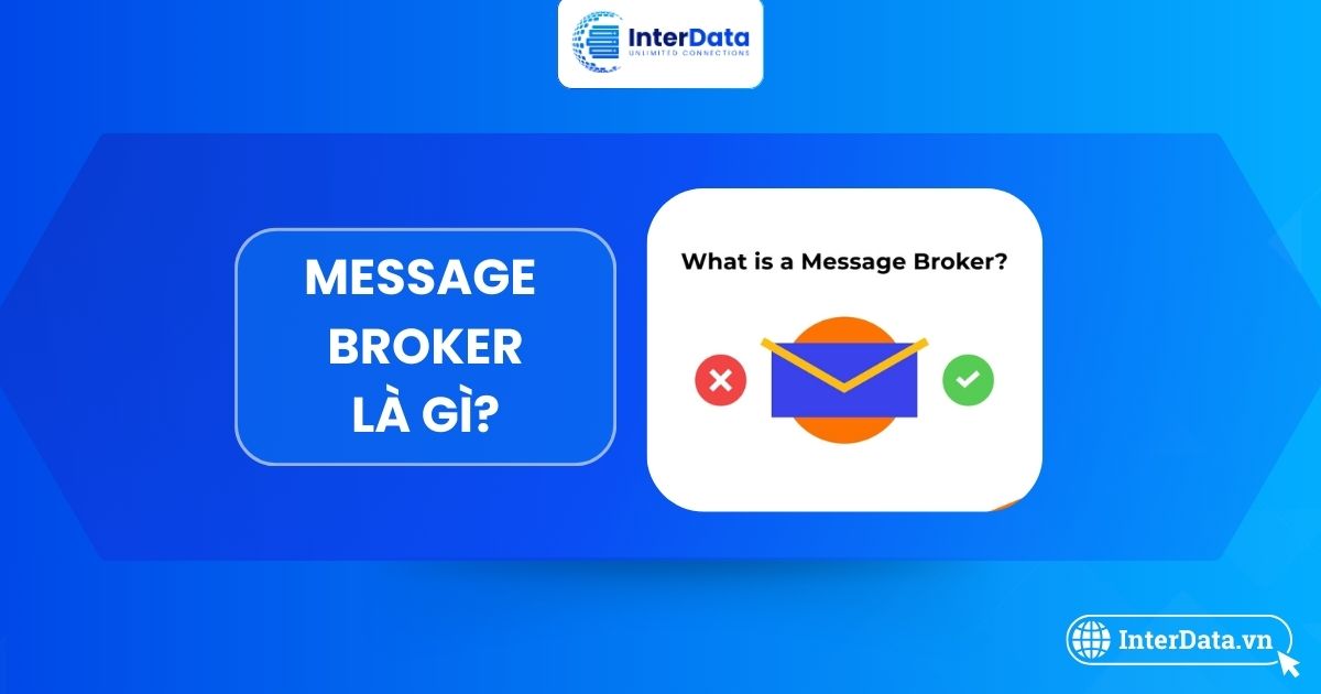 Message Broker là gì? Công dụng, Mô hình & Top Công cụ phổ biến